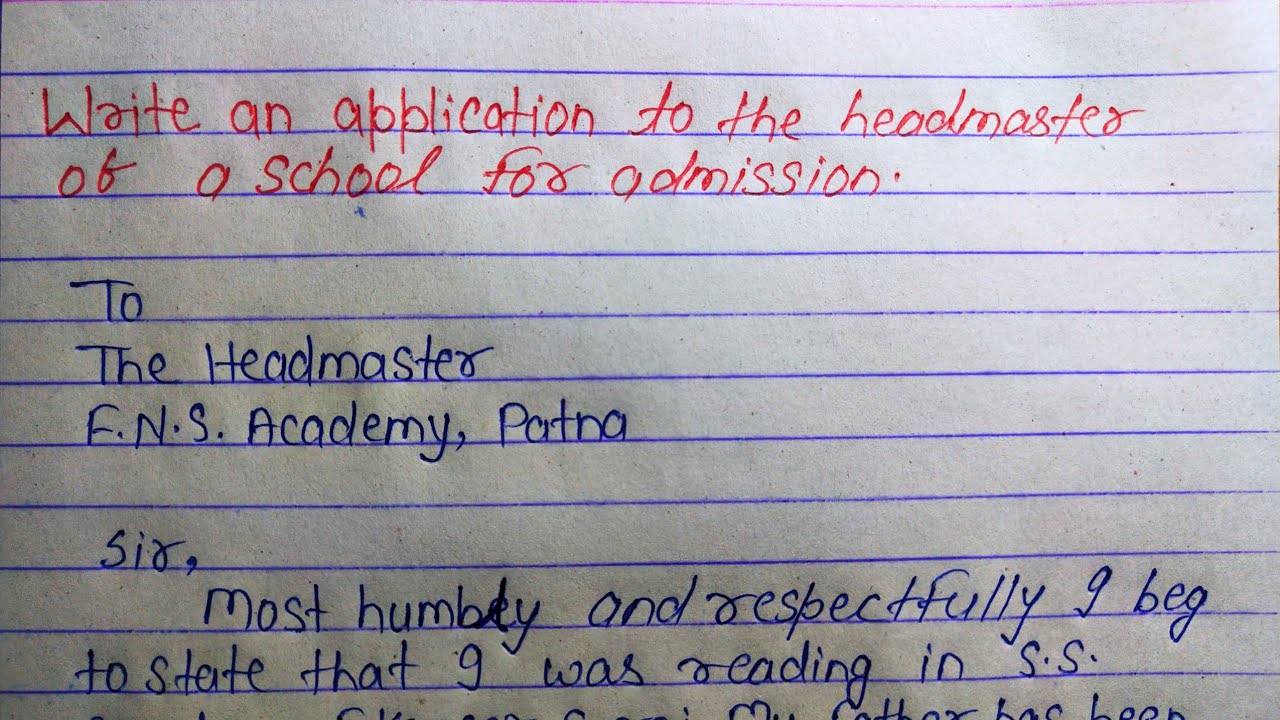 Write an application to the headmaster of a school for admission # ...