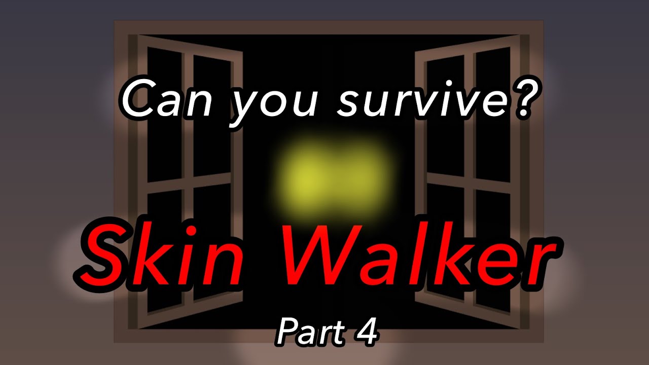 Skin Walker part 4 - YouTube
