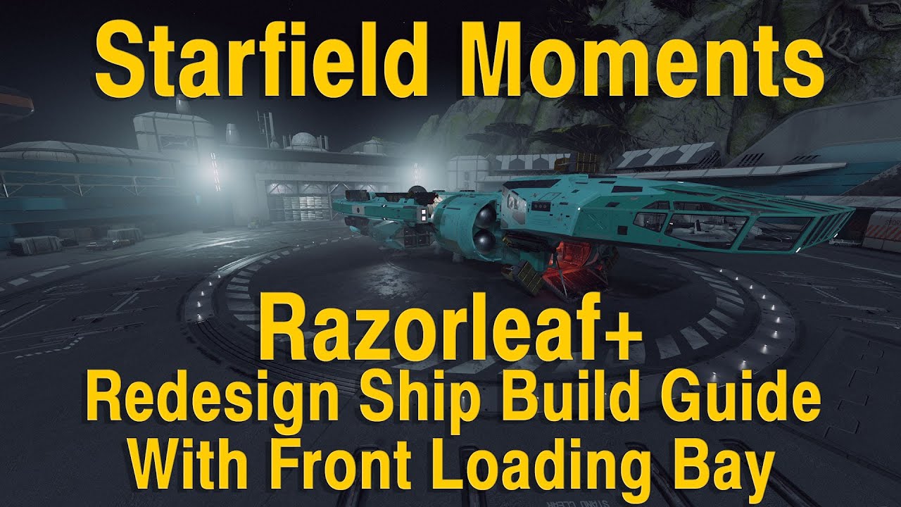 Starfield Moments Razorleaf+ Redesign Ship Build Guide with Front ...