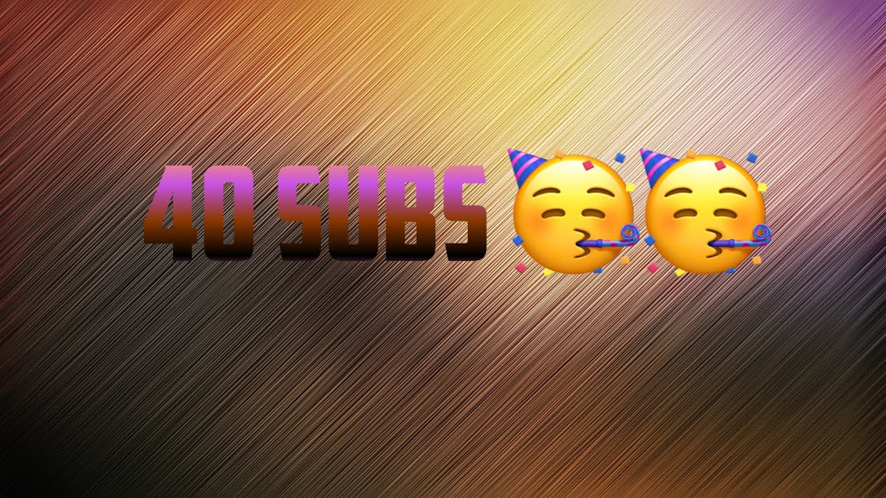 Thank you guys for 40 subscribers - YouTube