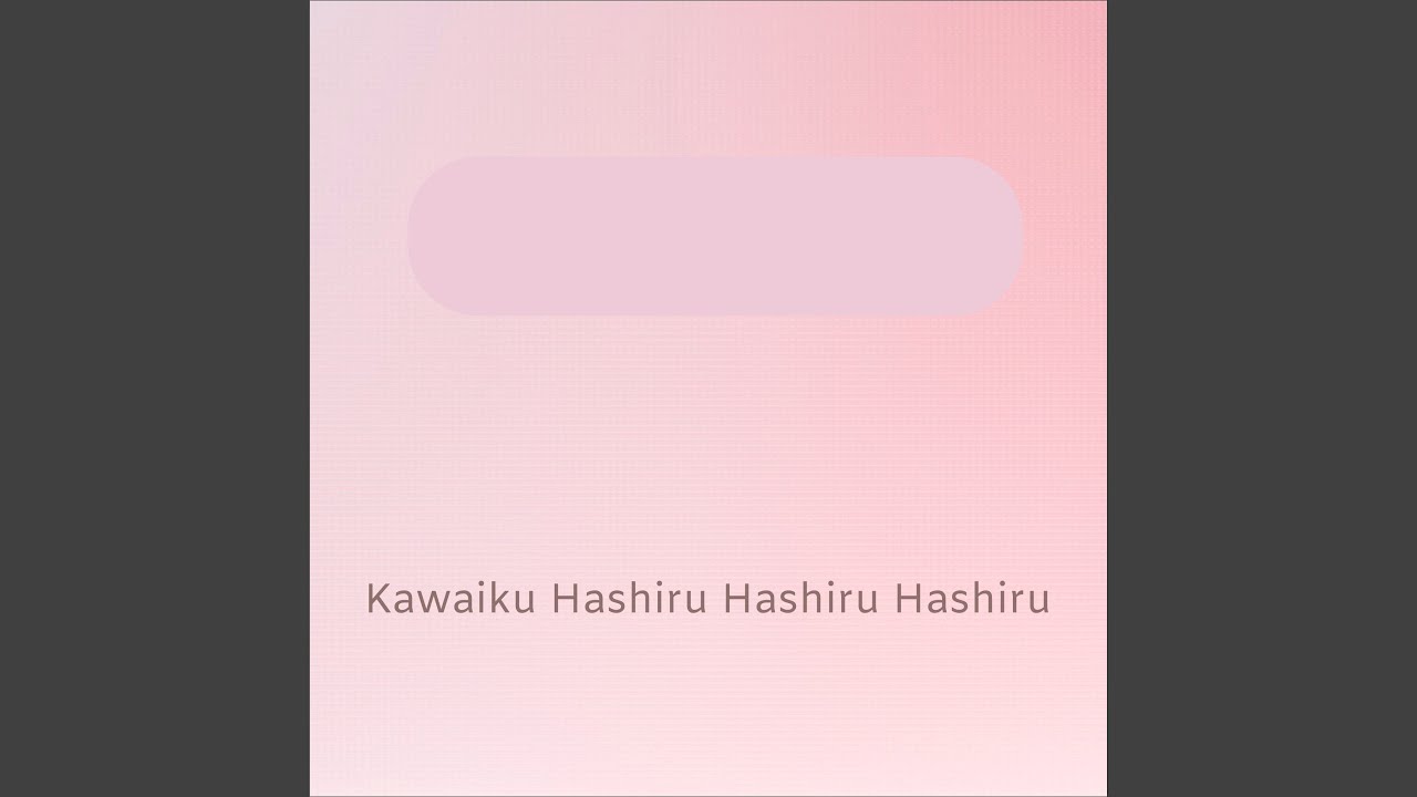 Kawaiku Hashiru Hashiru Hashiru - YouTube
