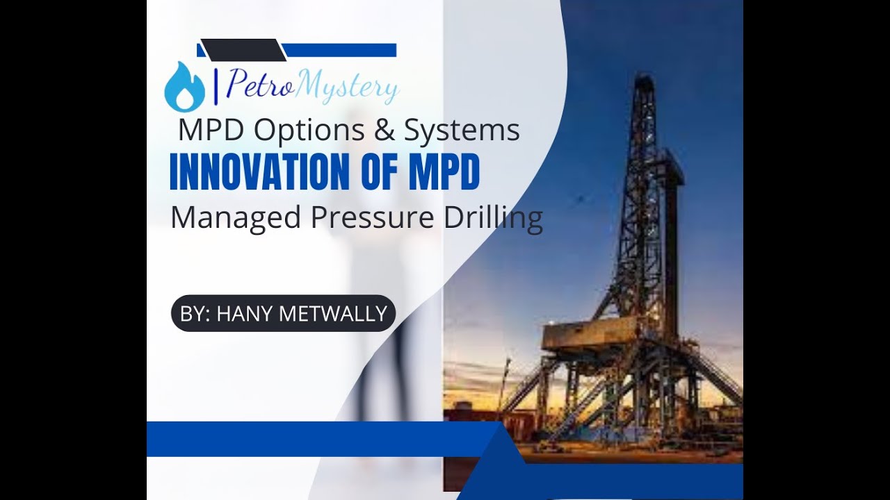 INNOVATION of Managed Pressure Drilling | MPD Option's Systems & Classification | By: H.Metwelly ...