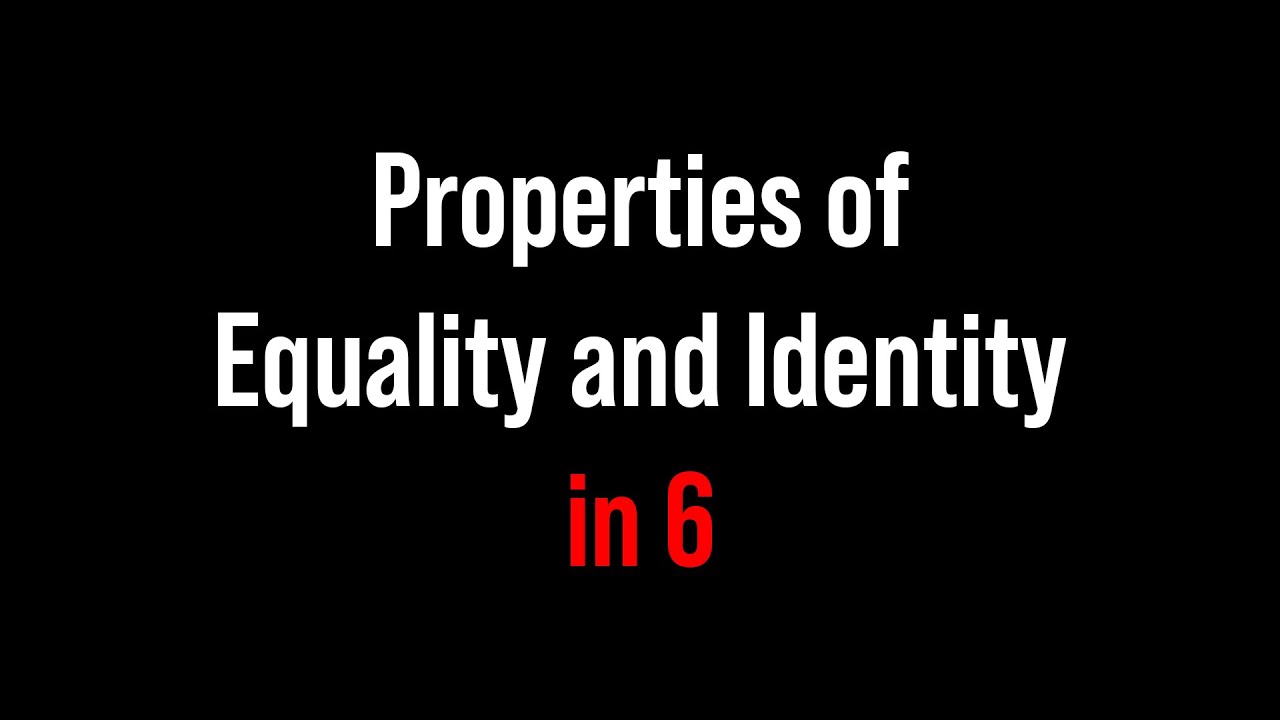 Properties of Equality and Identity in 6 minutes - Algebra 1 - YouTube