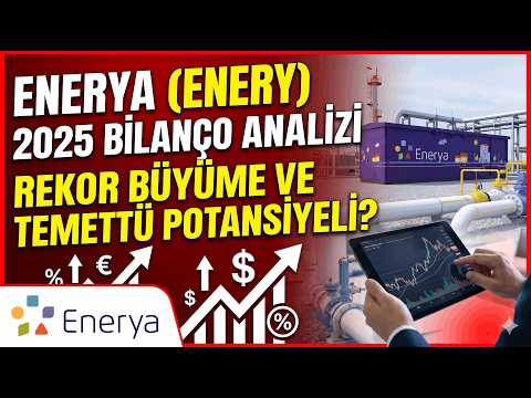 Enerya Enerji (ENERY) 2025 Bilanço Analizi: Büyüme ve Temettü Potansiyeli