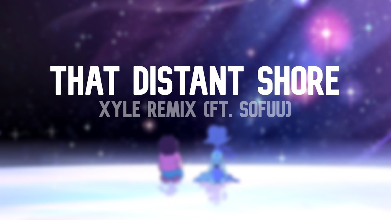 Steven Universe - That Distant Shore (Remix ft. Sofuu) - YouTube