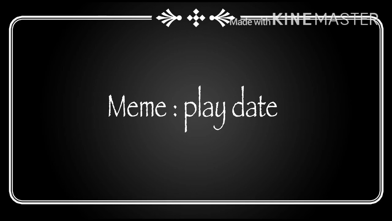 Play date (meme) - YouTube