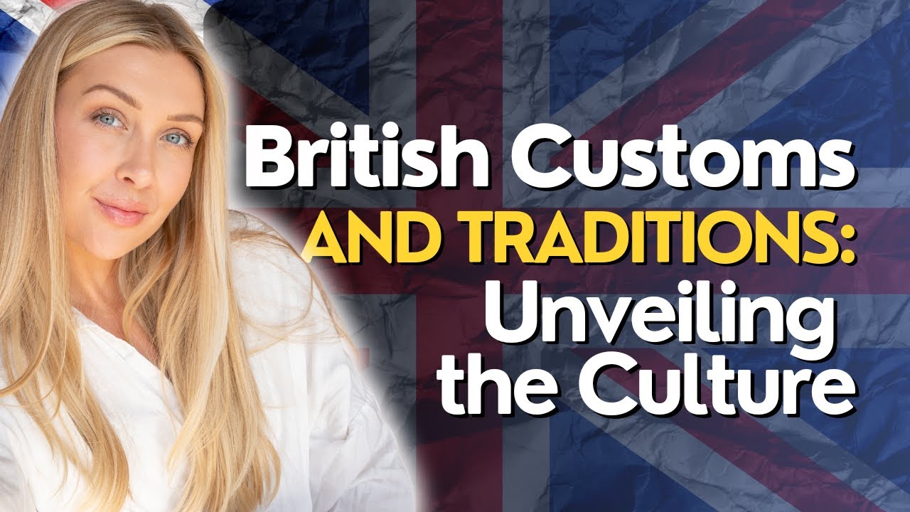 British Customs and Traditions: Unveiling the Culture - YouTube