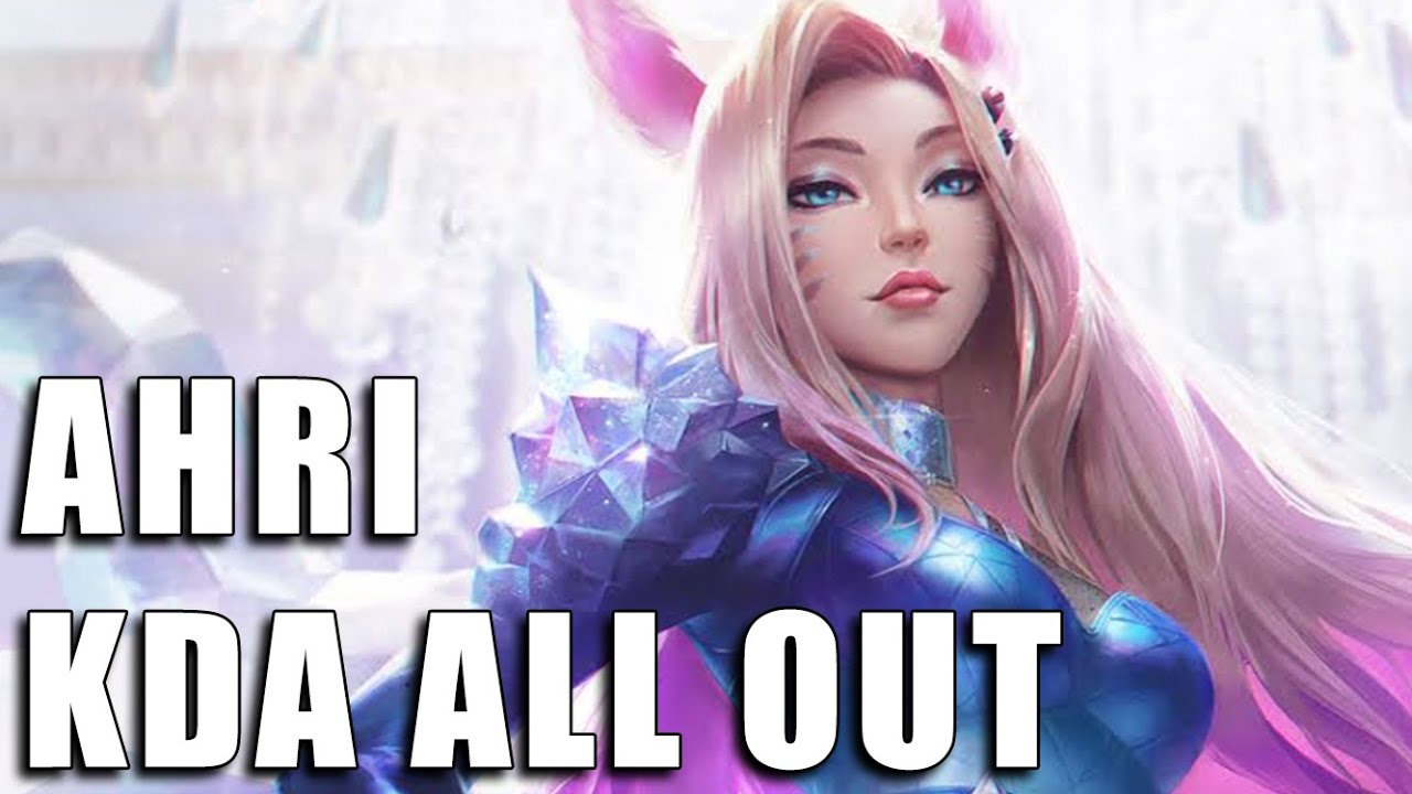 Ahri K Da All Out League Of Legends Completo Youtube