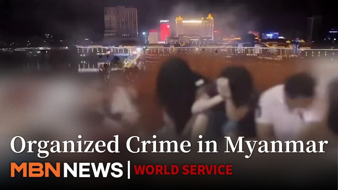 Not Just Cambodia: Myanmar’s Crime Gangs Get Organized - YouTube