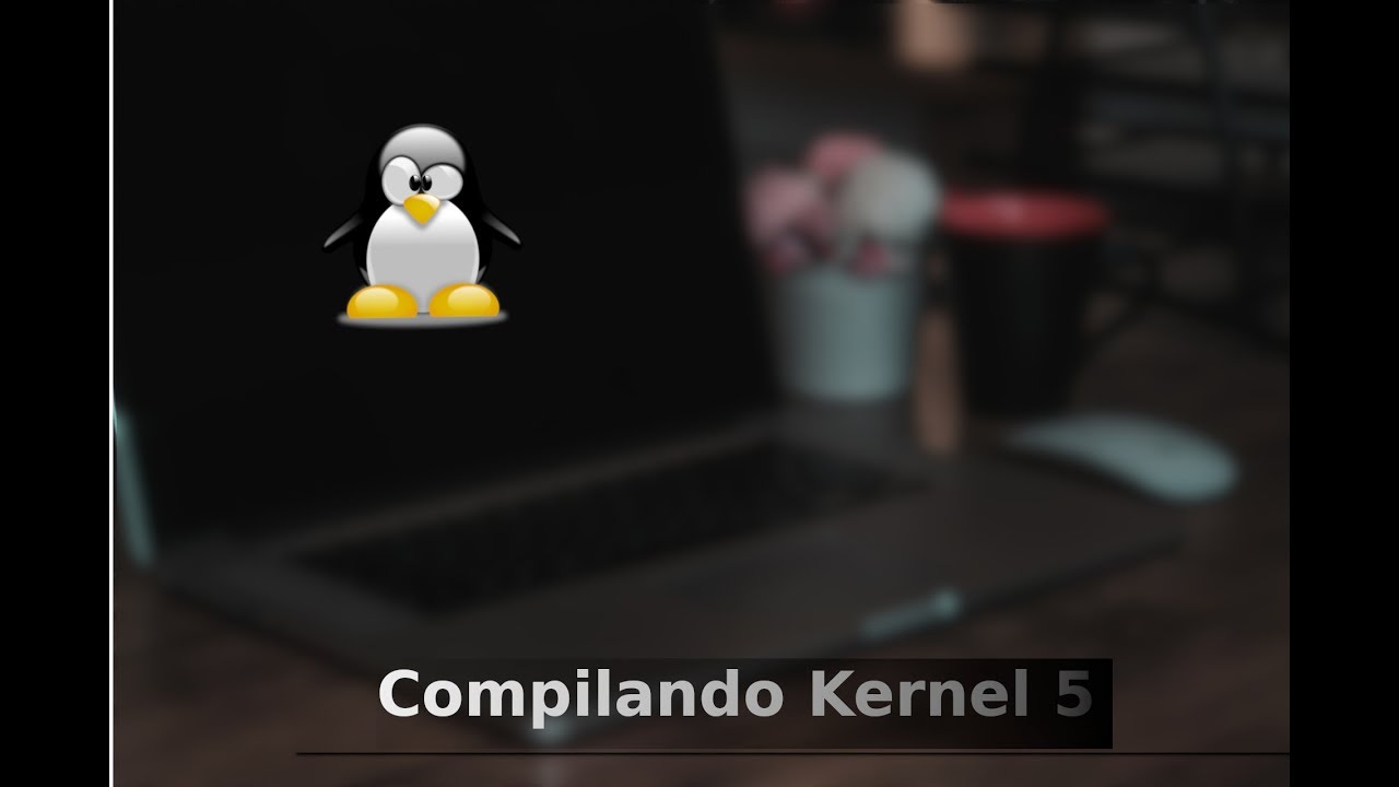 Compilando kernel 5 - part 1 - YouTube
