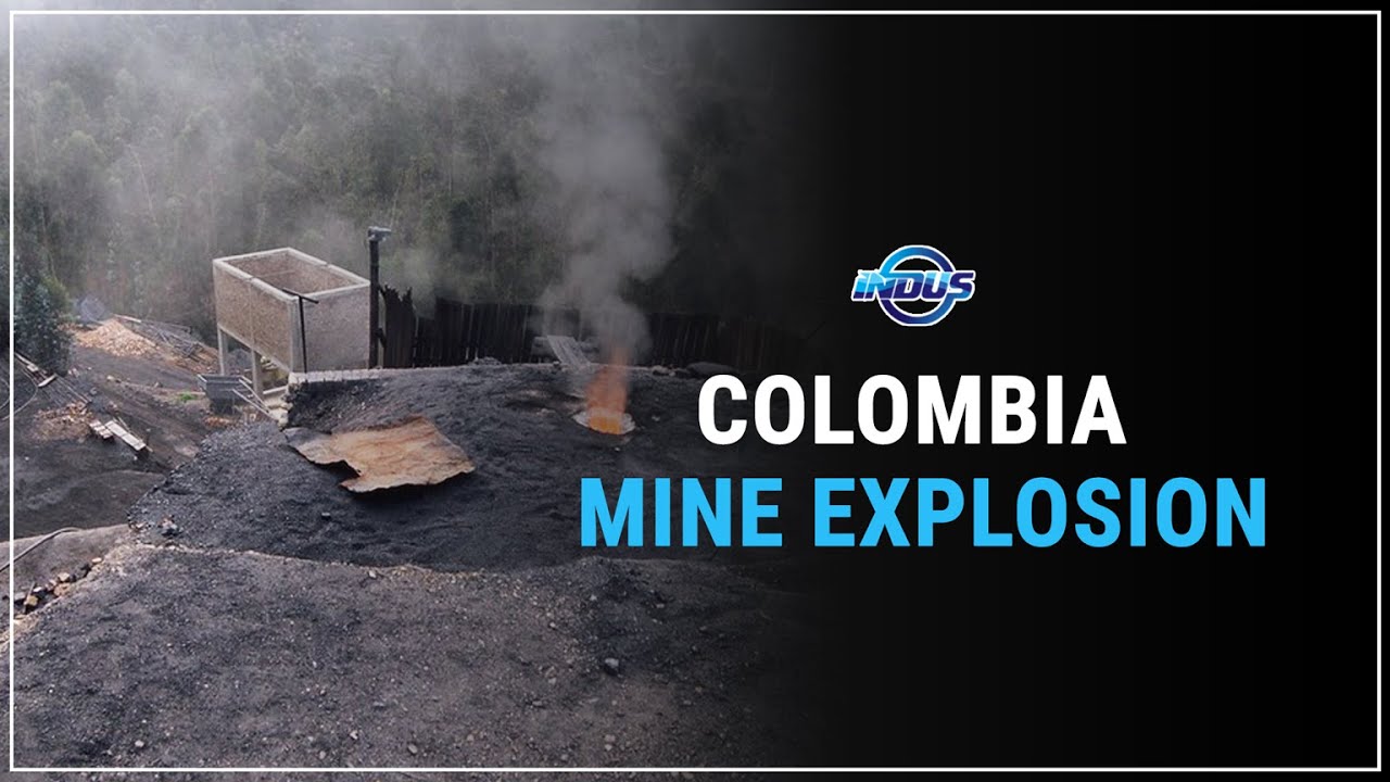 COLOMBIA: 12 KILLED IN MINE EXPLOSION | Indus News - YouTube