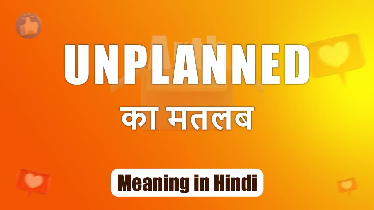 Unplanned meaning in Hindi | Unplanned ka matlab | Unplanned शब्द का ...