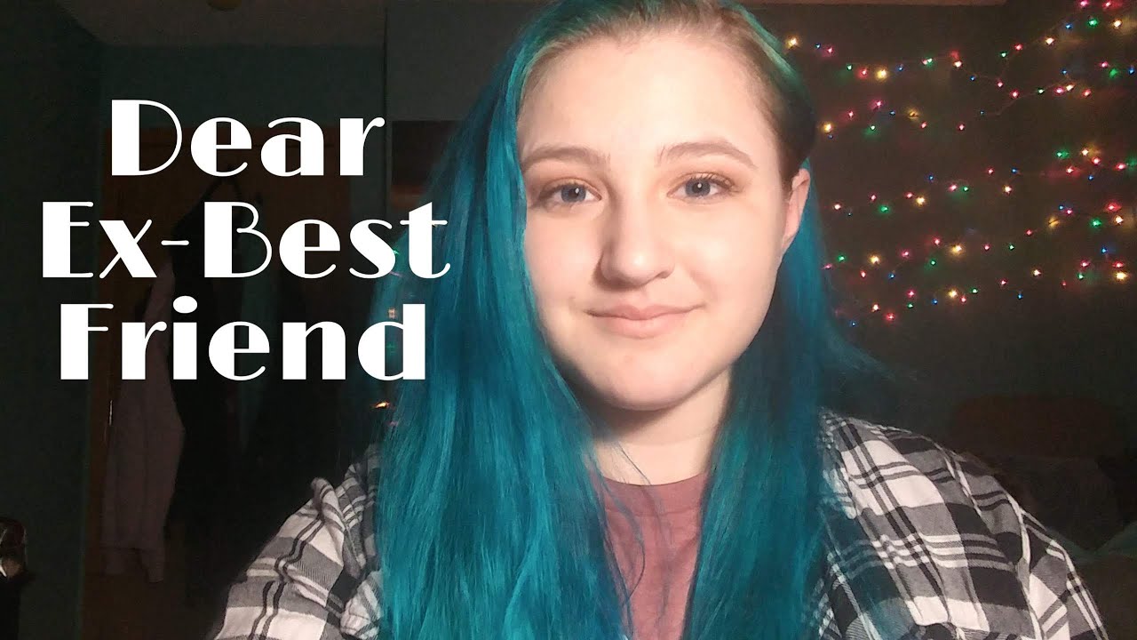 Dear Ex-Best Friend - YouTube