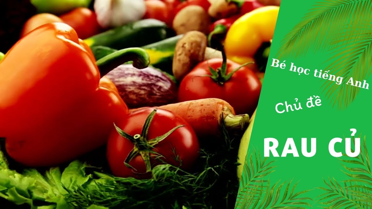 🌟 Bé học tiếng Anh: 20 Loại Rau Củ 🌽🥕 Cùng Tên và Cách Phát Âm Dễ Hiểu ...