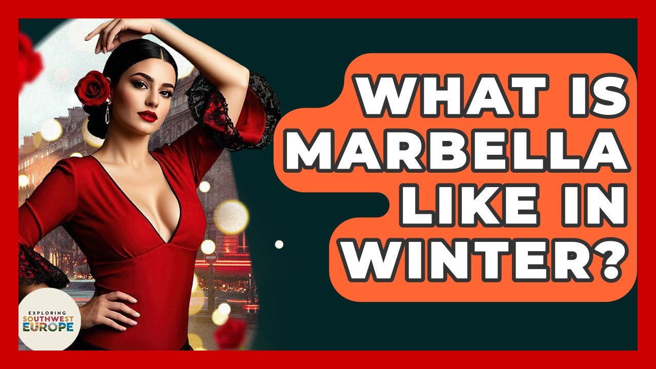What Is Marbella Like In Winter? - Exploring Southwest Europe - YouTube