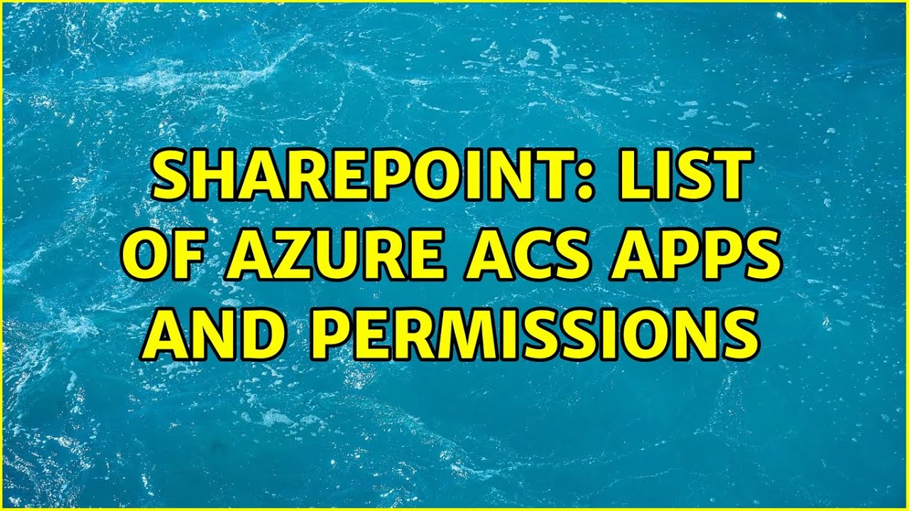 Sharepoint: List of Azure ACS Apps and Permissions - YouTube
