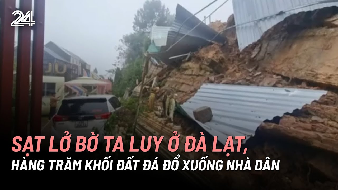 Sạt lở bờ ta luy ở Đà Lạt, hàng trăm khối đất đá đổ xuống nhà dân ...