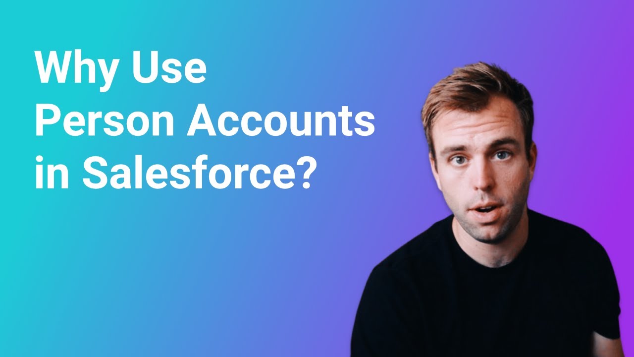 Why Use Person Accounts in Salesforce - YouTube