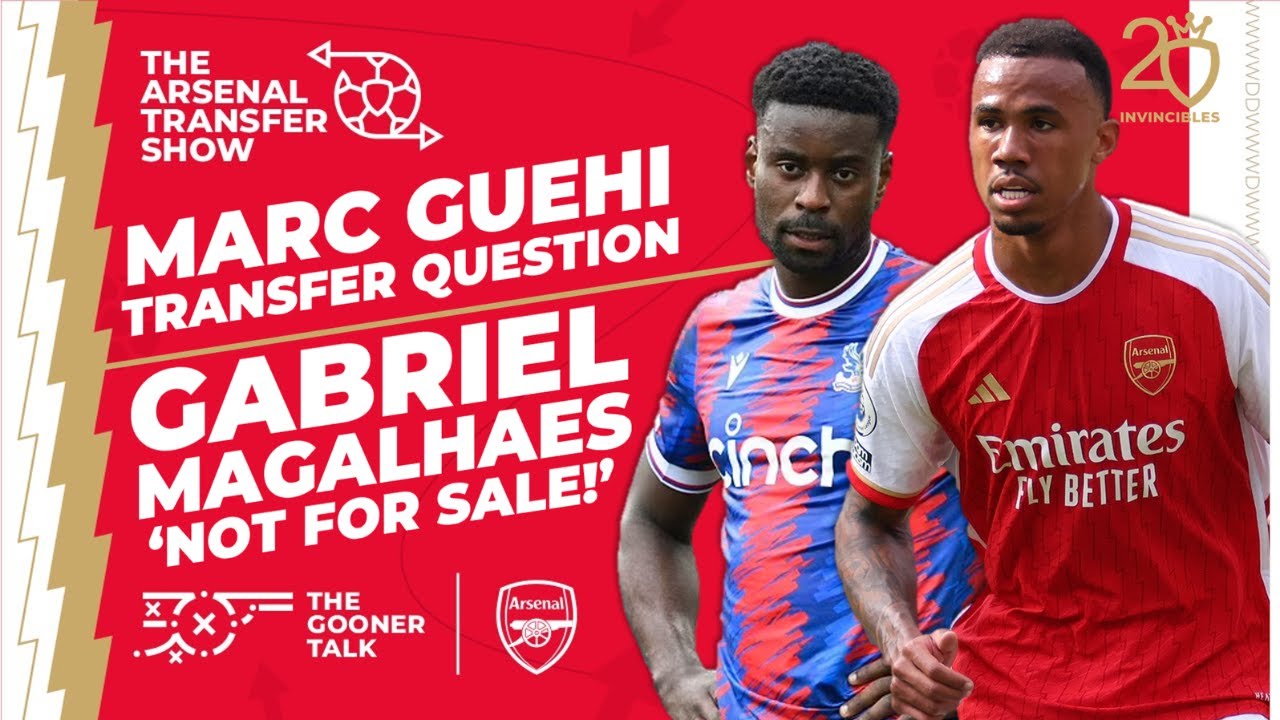 The Arsenal Transfer Show EP375: Gabriel, Marc Guehi, Smith Rowe, Pepe ...