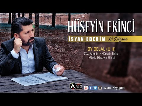 Hüseyin Ekinci - Oy Delal (U.H) Yeni 2018