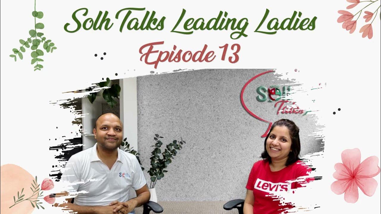 SOLH TALKS | Season 1 - Leading Ladies - Mr. Kapil Gupta | EPISODE 13 | Grand Finale - YouTube