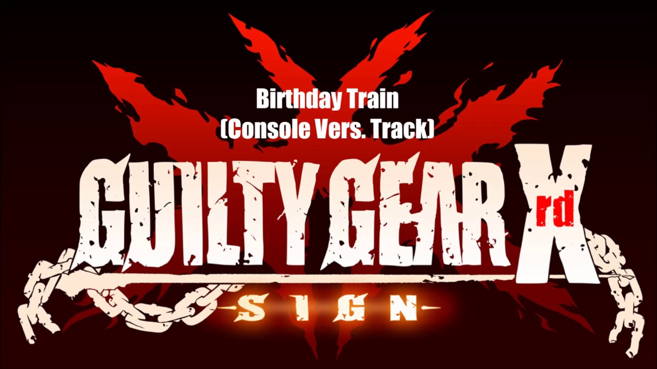 Guilty Gear Xrd Sign Original Soundtrack - Birthday Train (Console Vers ...