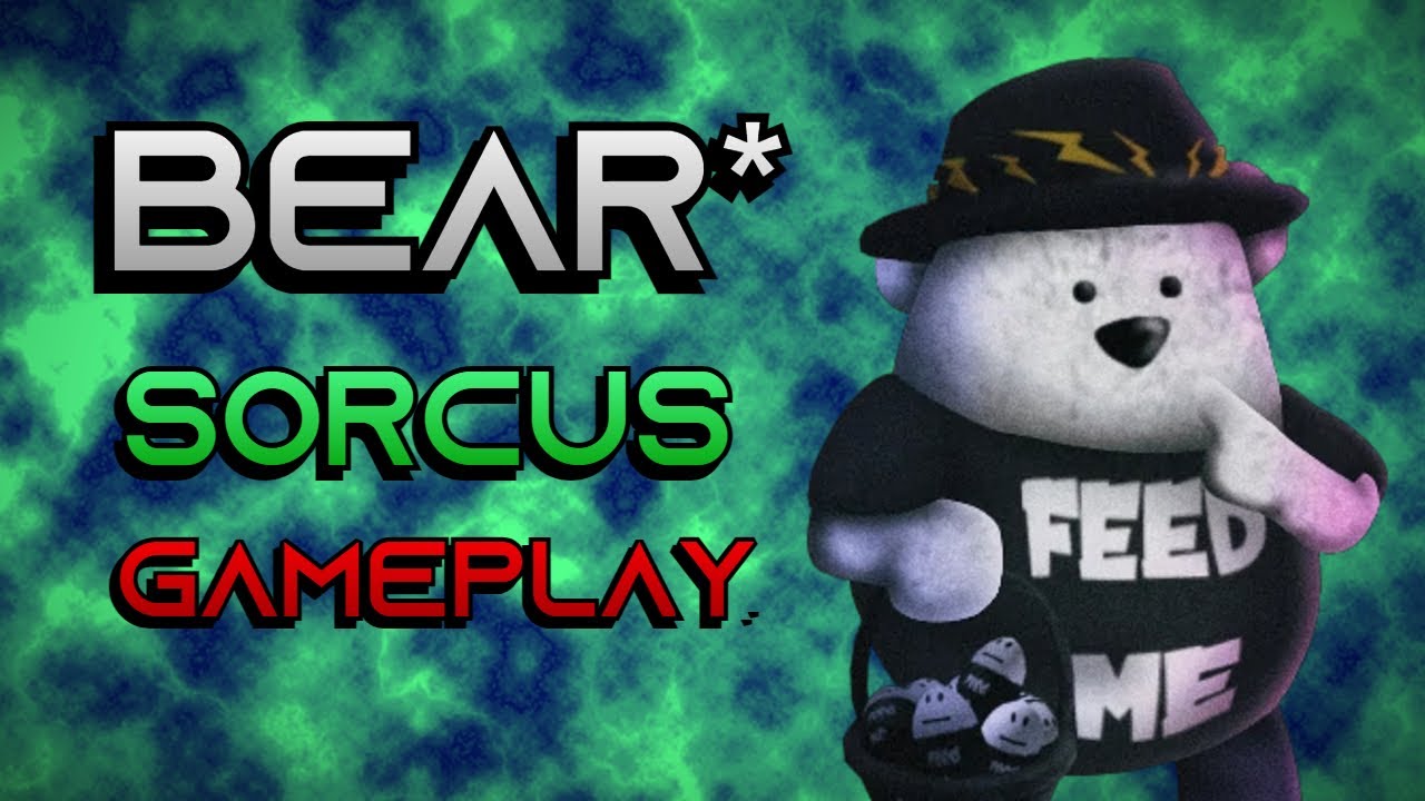 BEAR* SORCUS GAMEPLAY - YouTube