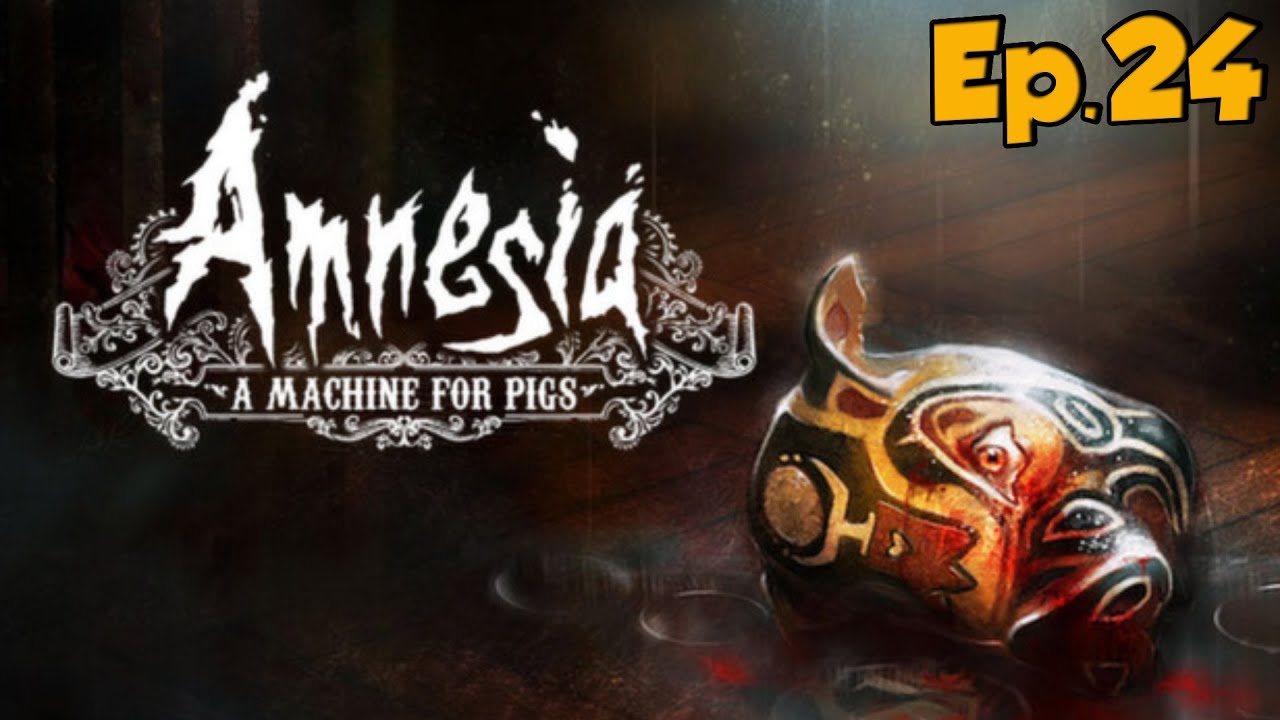 Amnesia:A Machine for Pigs-Full Walkthrough w/Tailsly[Ep.24]The path to ...