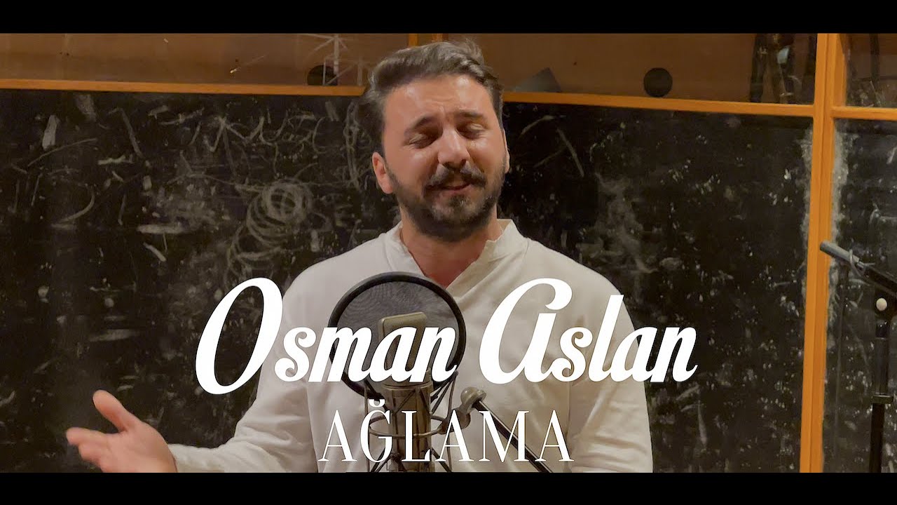 Ağlama | OSMAN ASLAN - YouTube