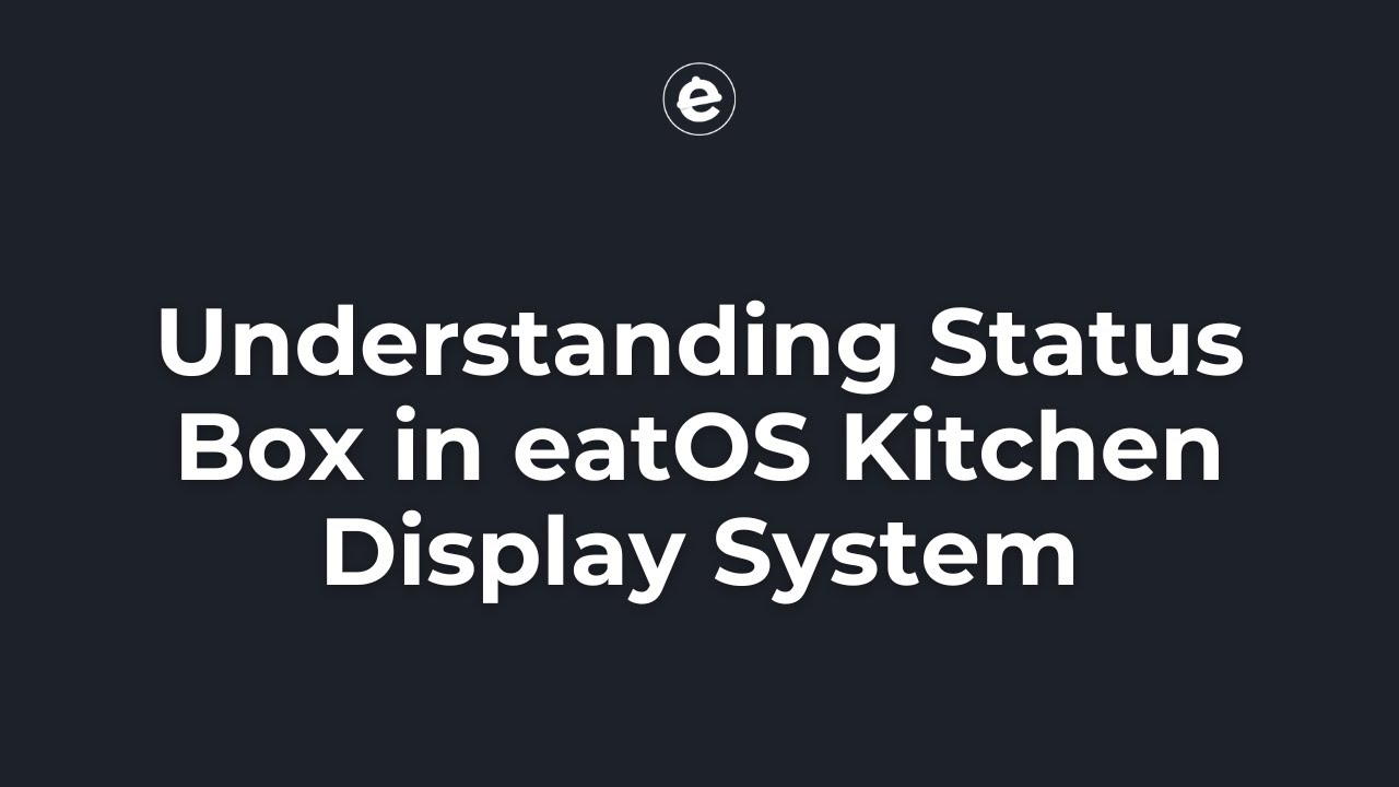 Understanding Status Box in eatOS Kitchen Display System - YouTube