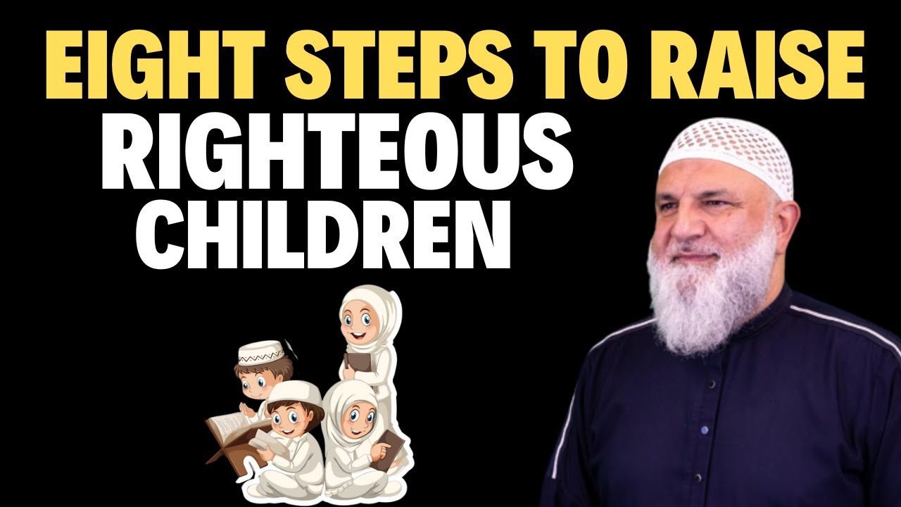 EIGHT STEPS TO RAISE RIGHTEOUS CHILDREN ? | All Duaa In One Place ...