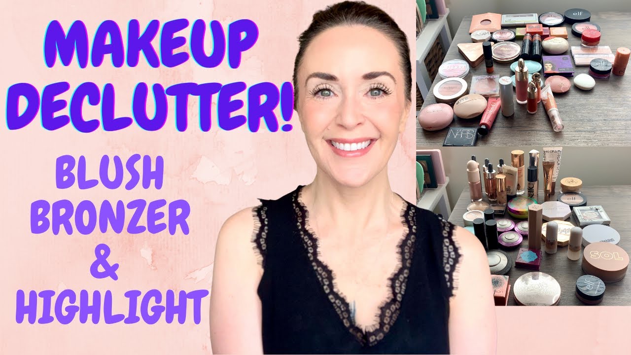 MAKEUP DECLUTTER SERIES \\ VIDEO #3 \\ BLUSH \\ BRONZER \\ HIGHLIGHT - YouTube