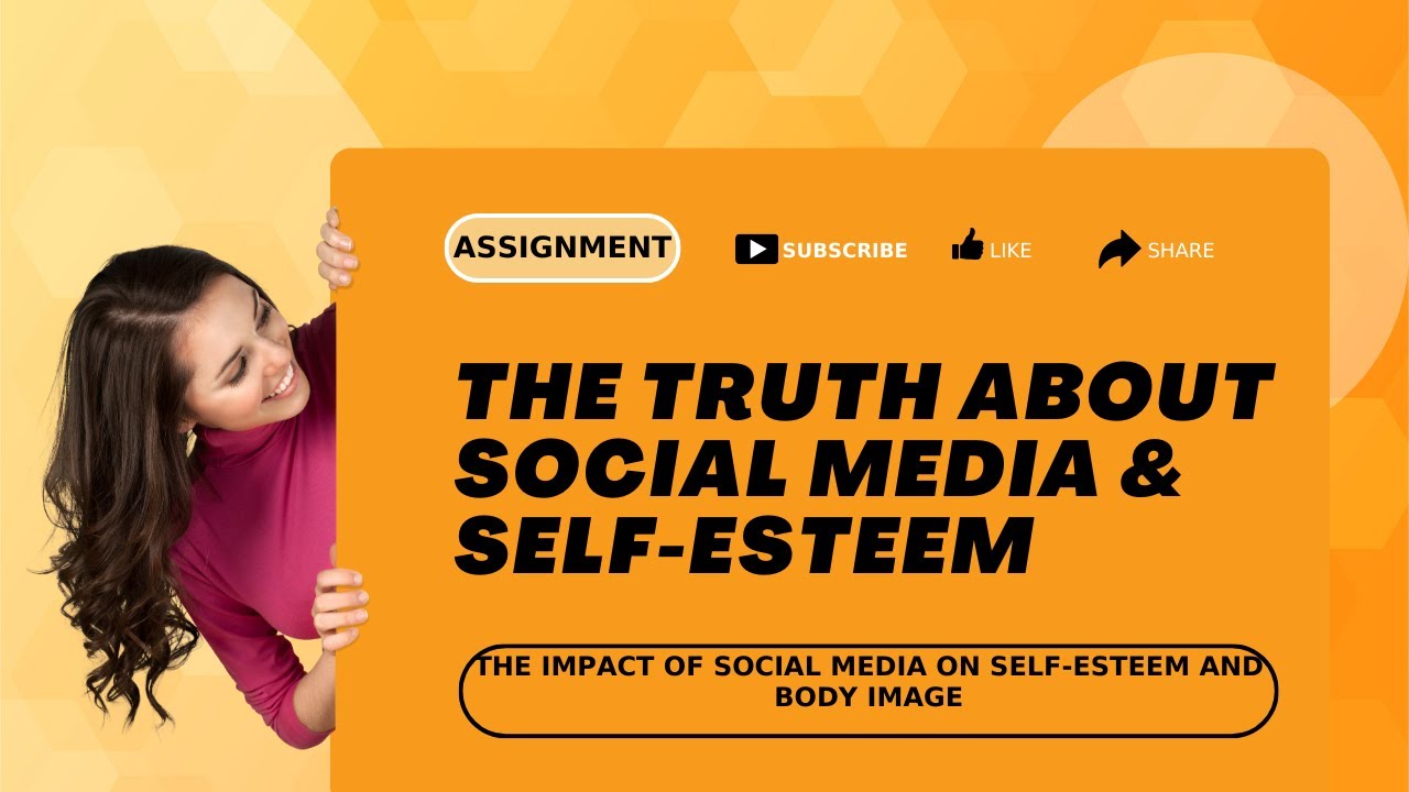 The Truth About Social Media & Self-Esteem | Soft skills Assignment ...