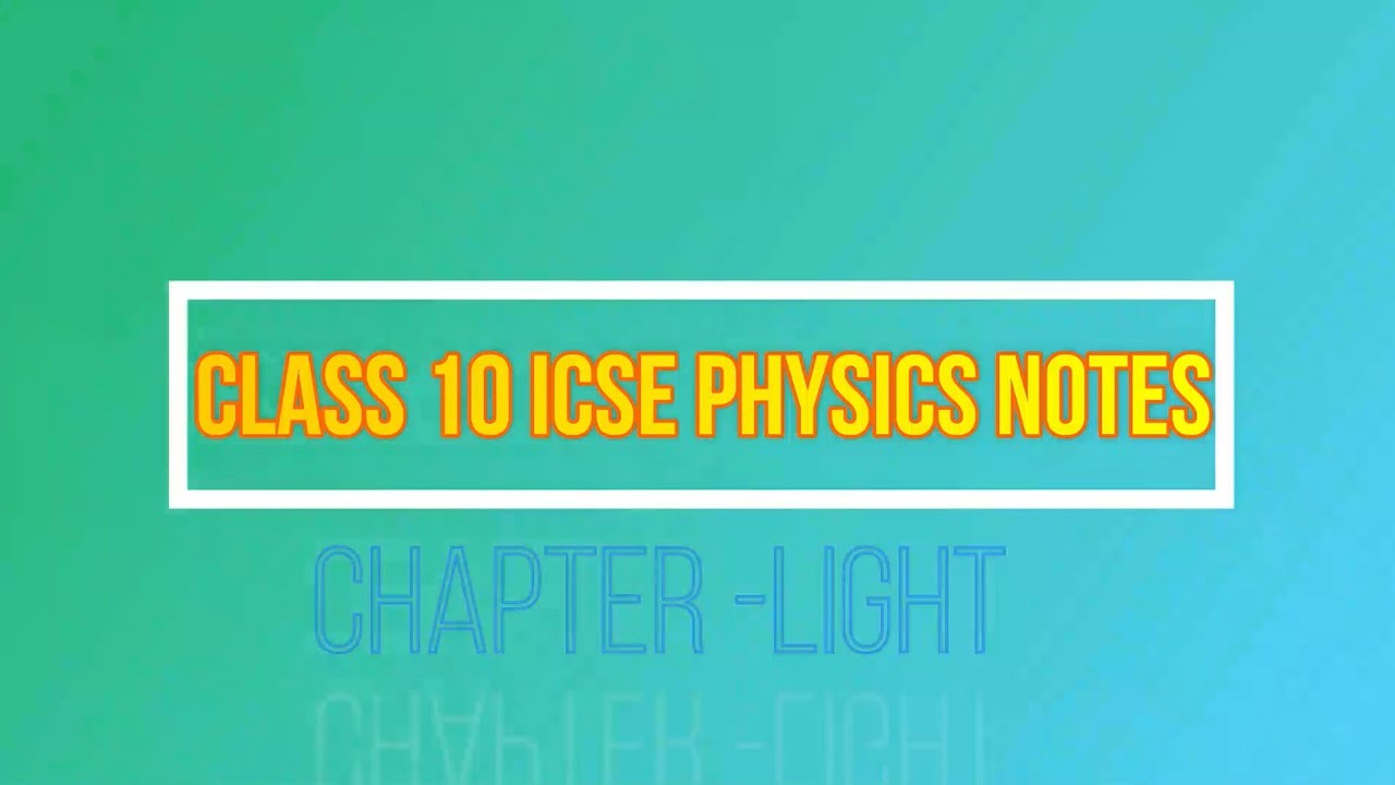 Icse class 10 physics notes chapter - light - YouTube