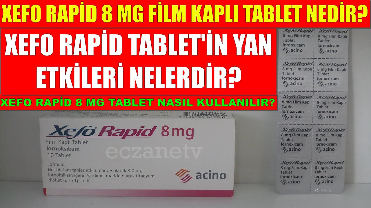 Xefo Rapid 8 Mg Film Kaplı Tablet Nedir? Xefo Rapid'in Yan Etkisi Nedir ...