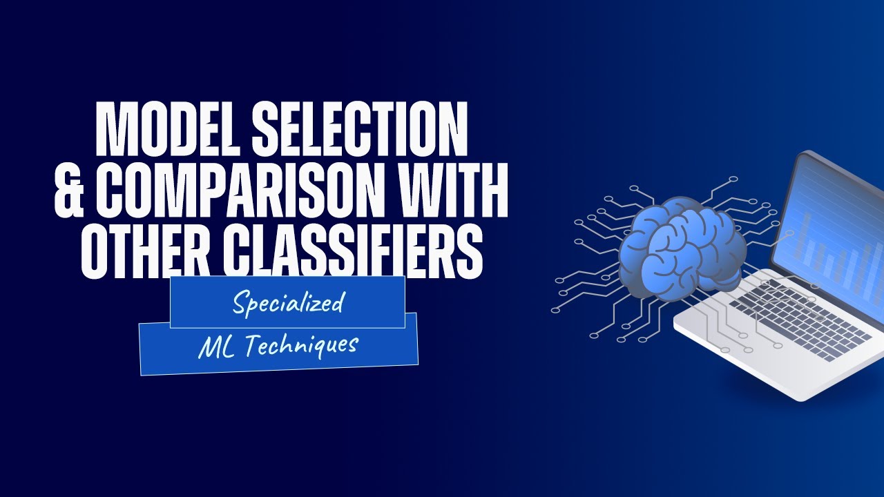 Model selection and comparison with other classifiers - YouTube
