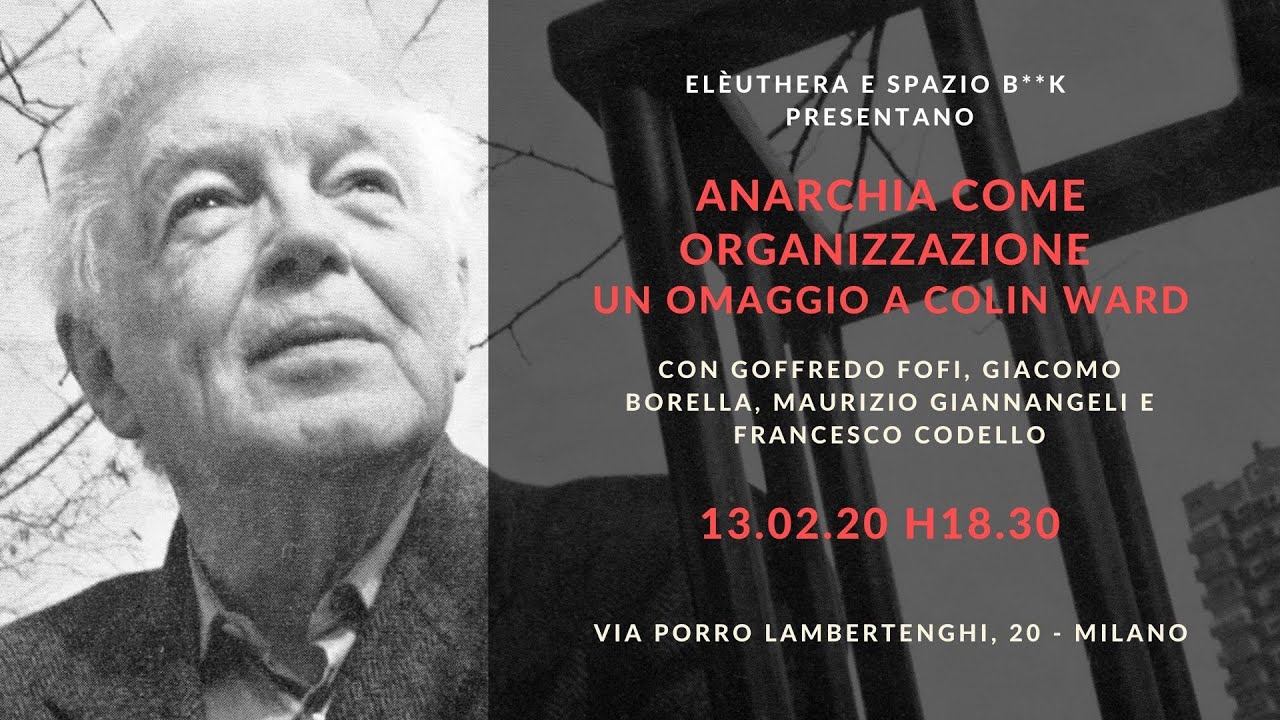 Anarchia come organizzazione. Un omaggio a Colin Ward - YouTube