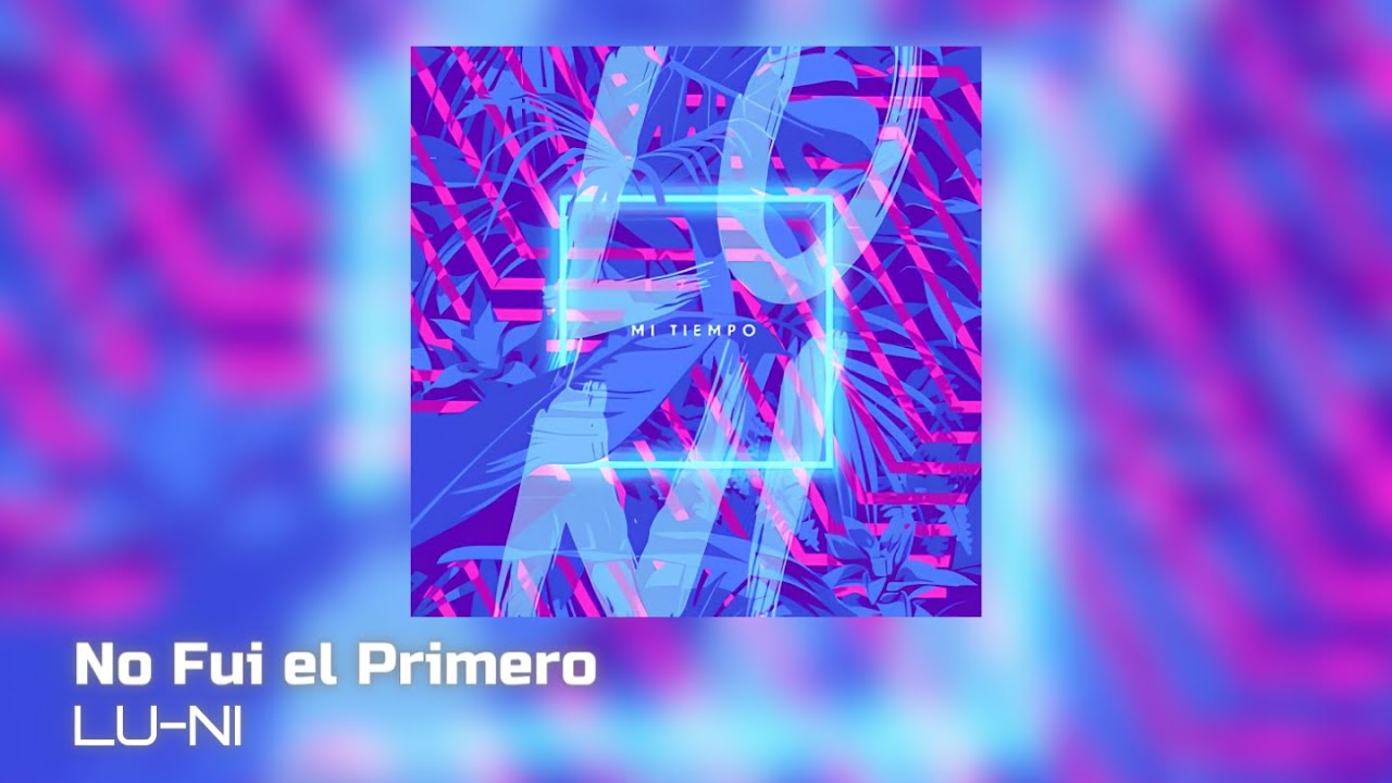 Latin & Reggaeton ️ No Fui el Primero - Lu-Ni - YouTube