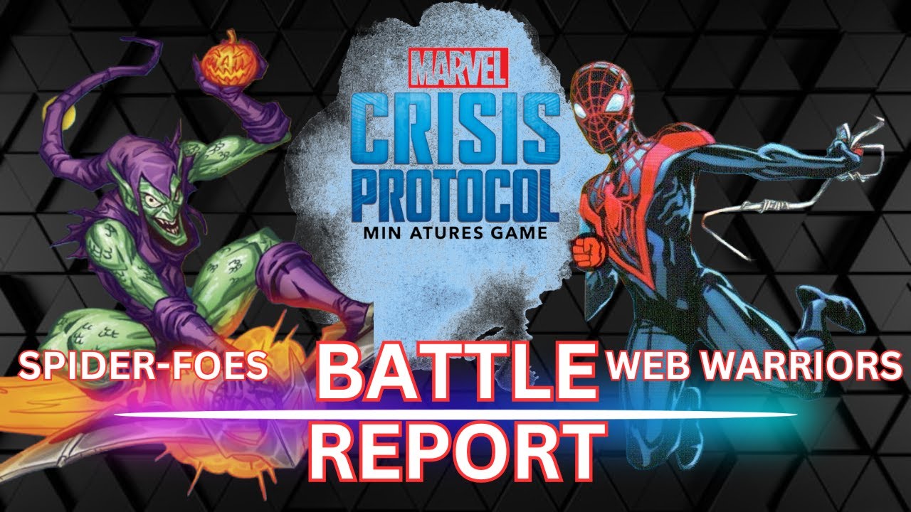 Marvel Crisis Protocol Web Warriors vs Spider Foes Battle Report S05E03 ...