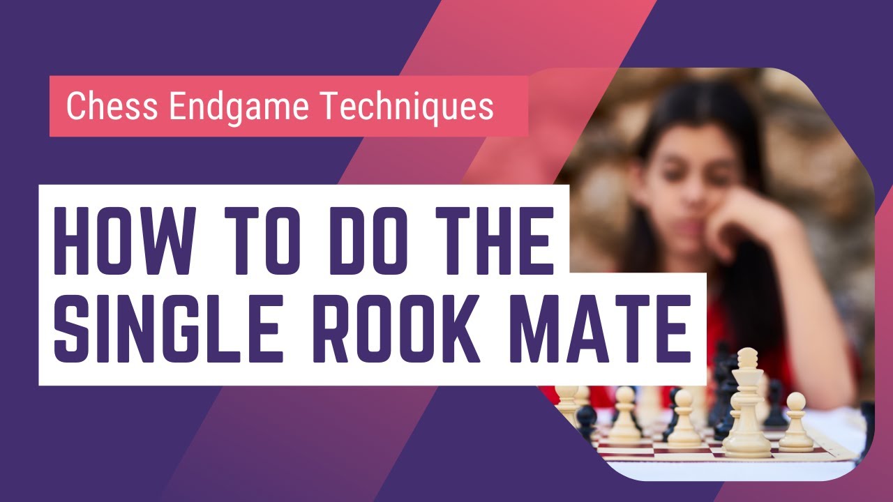 How To Do The Single Rook Checkmate: Endgame Essentials - YouTube