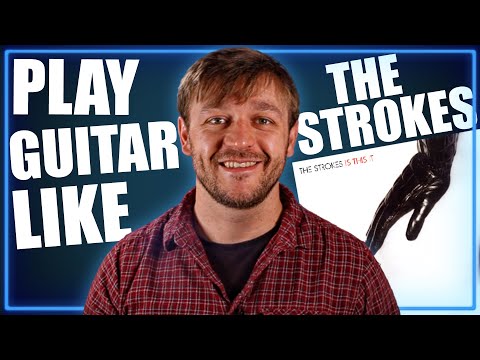 How to Play Guitar like the Strokes