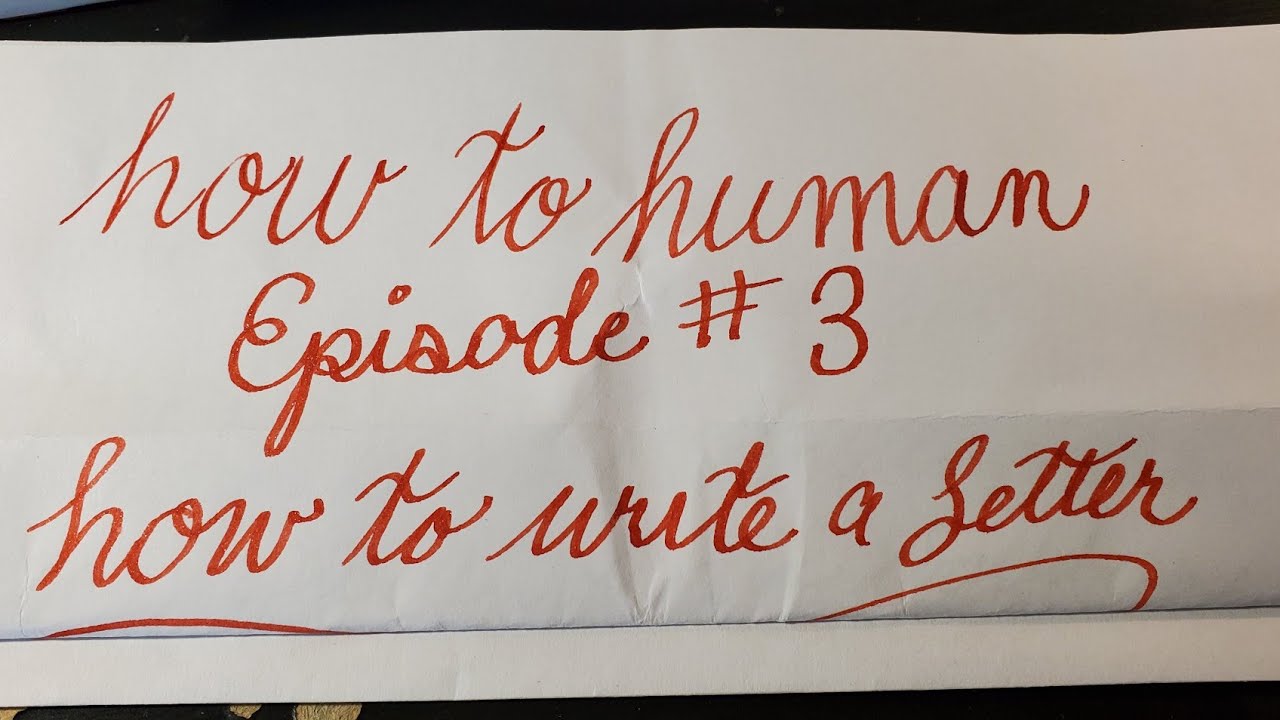 How to human episode #3 how to write a letter - YouTube