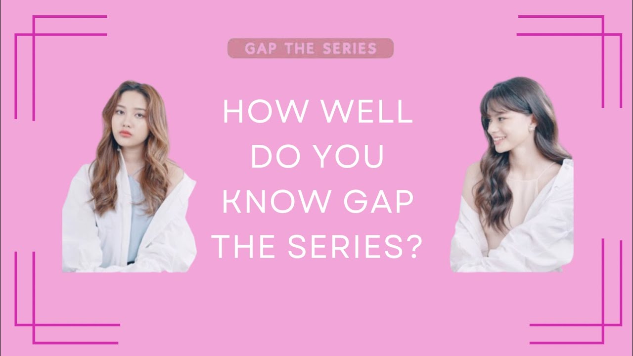 Gap The Series Quiz - How well do you know GAP the series? - YouTube
