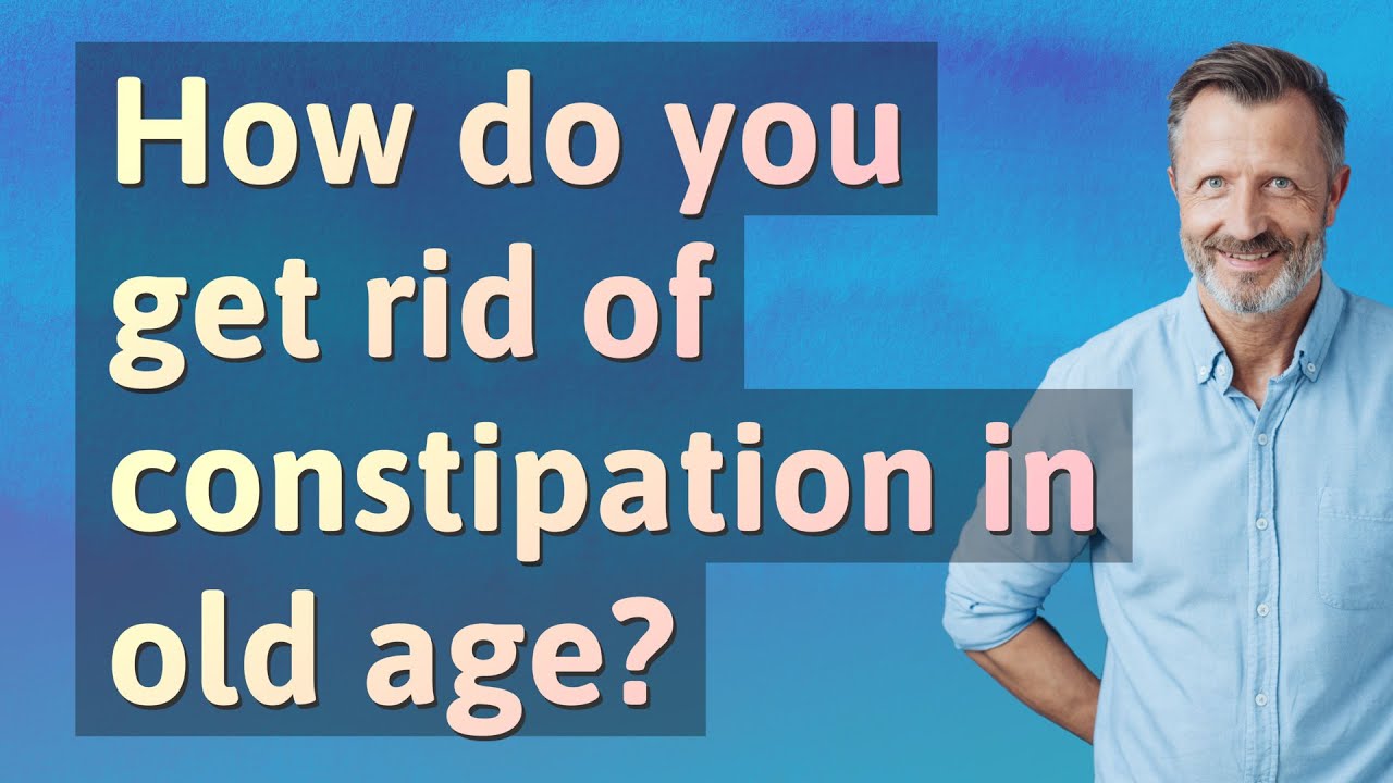 How do you get rid of constipation in old age? - YouTube
