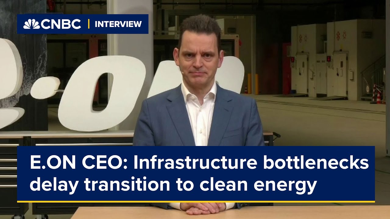 E.ON CEO: Infrastructure bottlenecks delay transition to clean energy ...