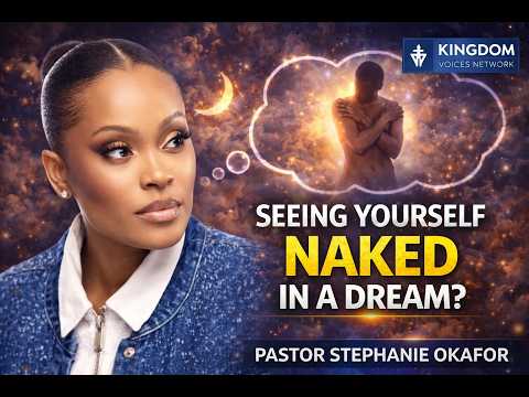 NAKED IN A DREAM? BIBLICAL MEANING || PASTOR STEPHANIE IKE OKAFOR | DREAM INTERPRETATION