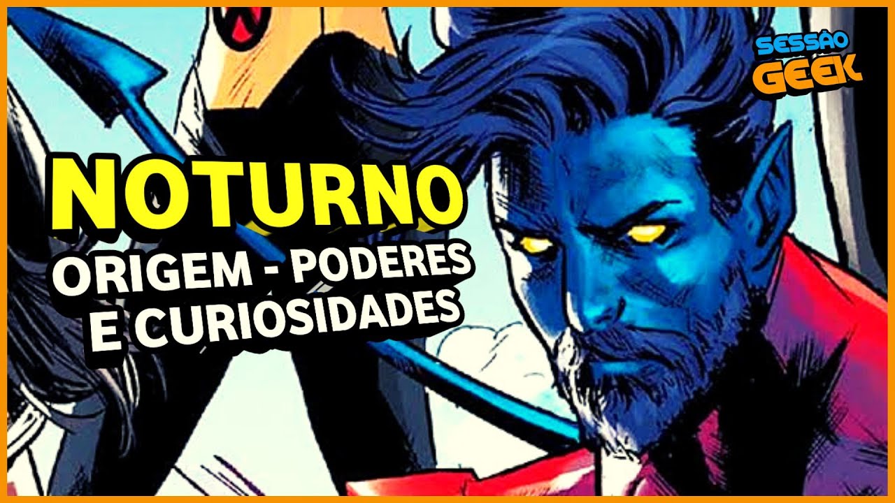 NOTURNO X-MEN - ORIGEM, PODERES E CURIOSIDADES! - YouTube