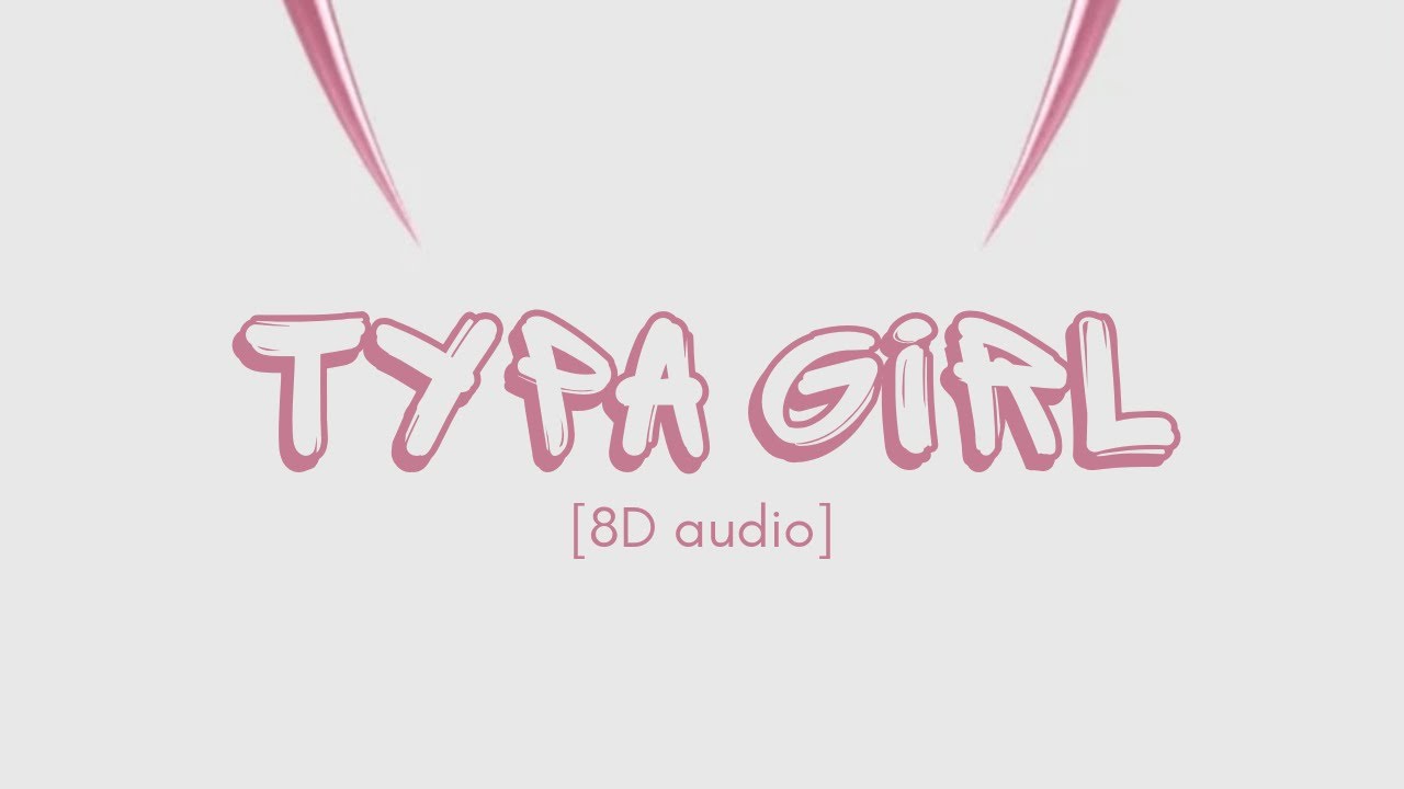 Typa Girl [8D audio] | BLACKPINK | BORN PINK | psycheofsaturn - YouTube