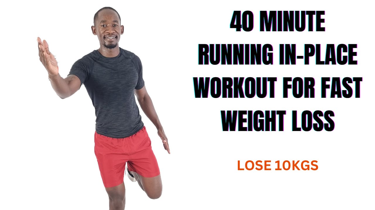 40 Minute RUNNING IN PLACE WORKOUT FOR FAST WEIGHT LOSS - Lose 10kgs ...