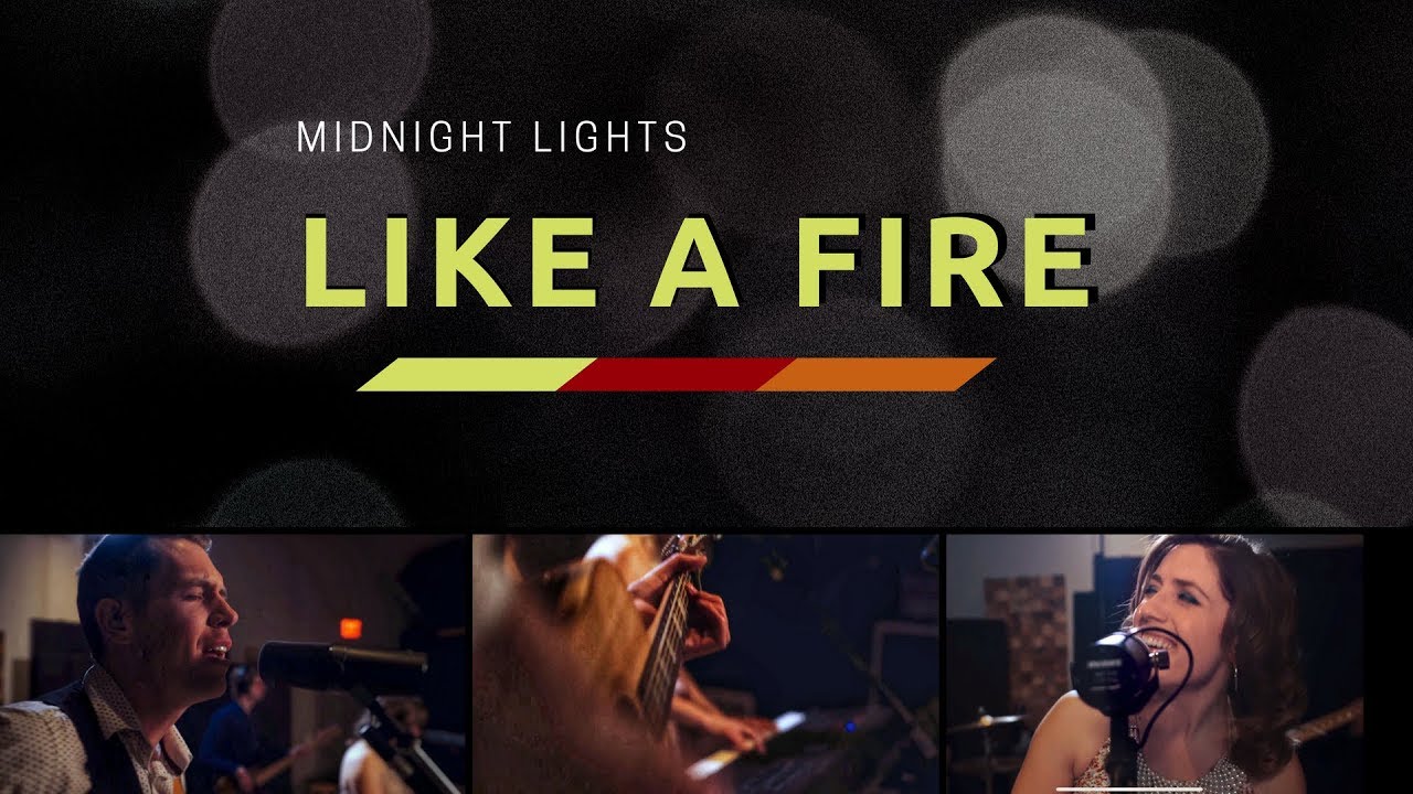 Like A Fire (Live) - Midnight Lights - YouTube